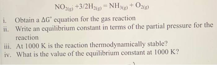 Solved NO2(g) +3/2H2(g) = NH3(g) + O2(g) i. Obtain a Gº | Chegg.com