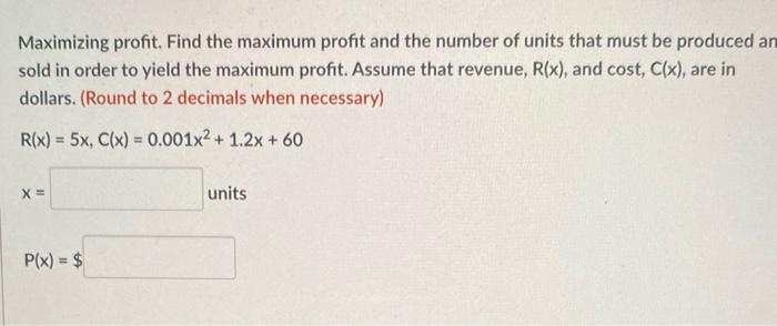 Solved Maximizing profit. Find the maximum profit and the | Chegg.com