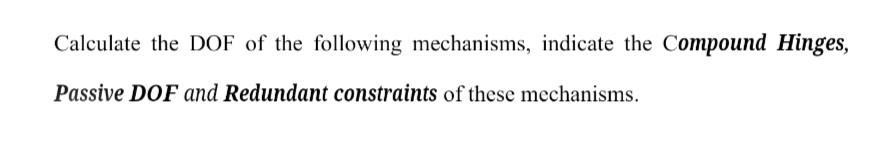 Solved Calculate the DOF of the following mechanisms, | Chegg.com