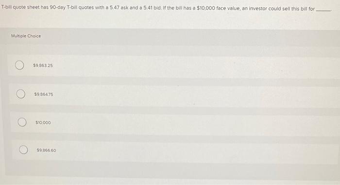 Solved T-bill quote sheet has 90-day T-bill quotes with a | Chegg.com