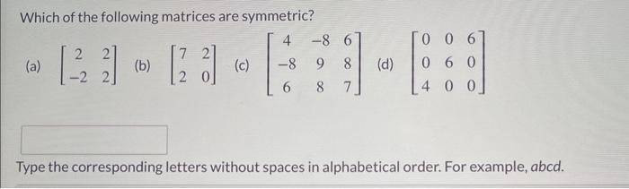Solved Which of the following matrices are symmetric? (a) | Chegg.com