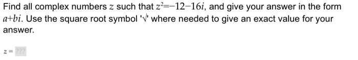 Solved Find all complex numbers z such that z =-12-16i, and | Chegg.com
