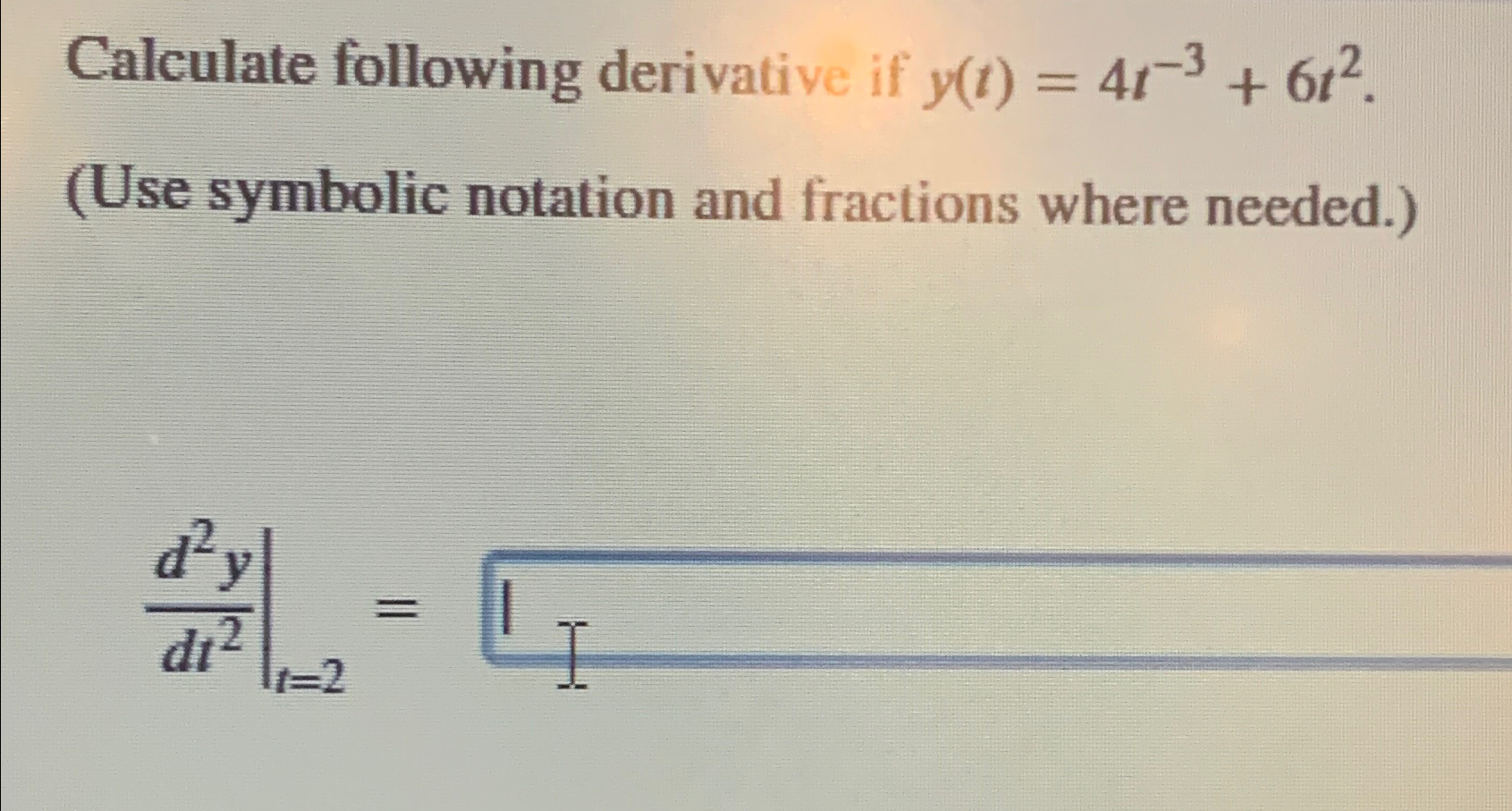 Solved Calculate following derivative if y(t)=4t-3+6t2.(Use | Chegg.com