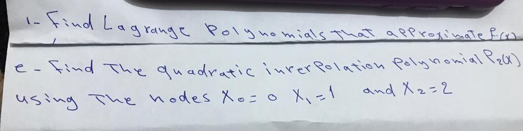 Solved find Lagrange Polynomials that approximate from | Chegg.com