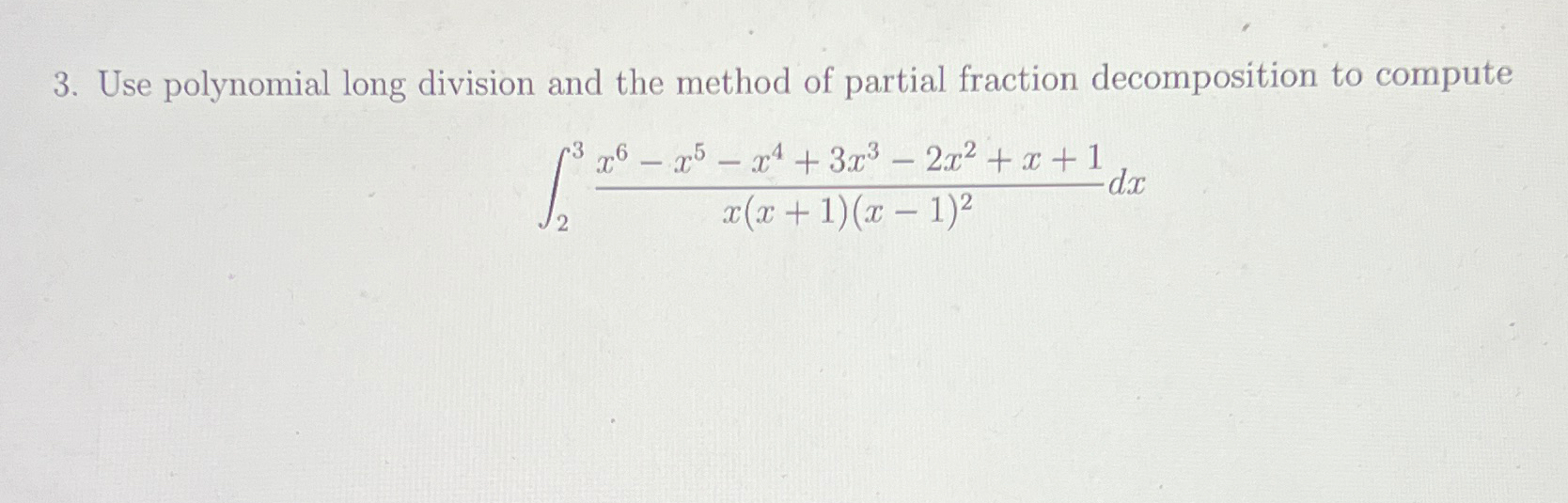 Solved Use polynomial long division and the method of | Chegg.com