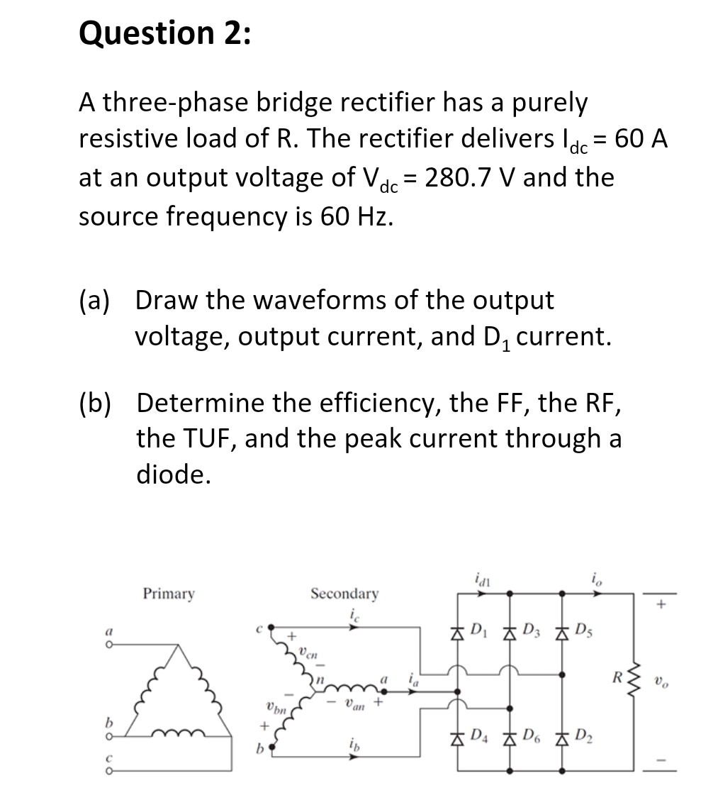 Solved Question 2:A three-phase bridge rectifier has a | Chegg.com