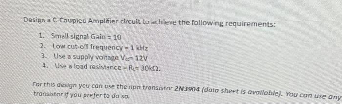 Solved Design a C-Coupled Amplifier circuit to achieve the | Chegg.com