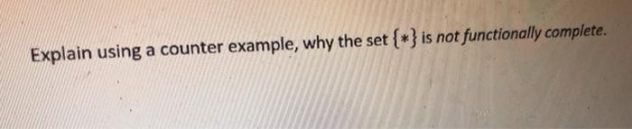 Solved Explain using a counter example, why the set {∗} is | Chegg.com