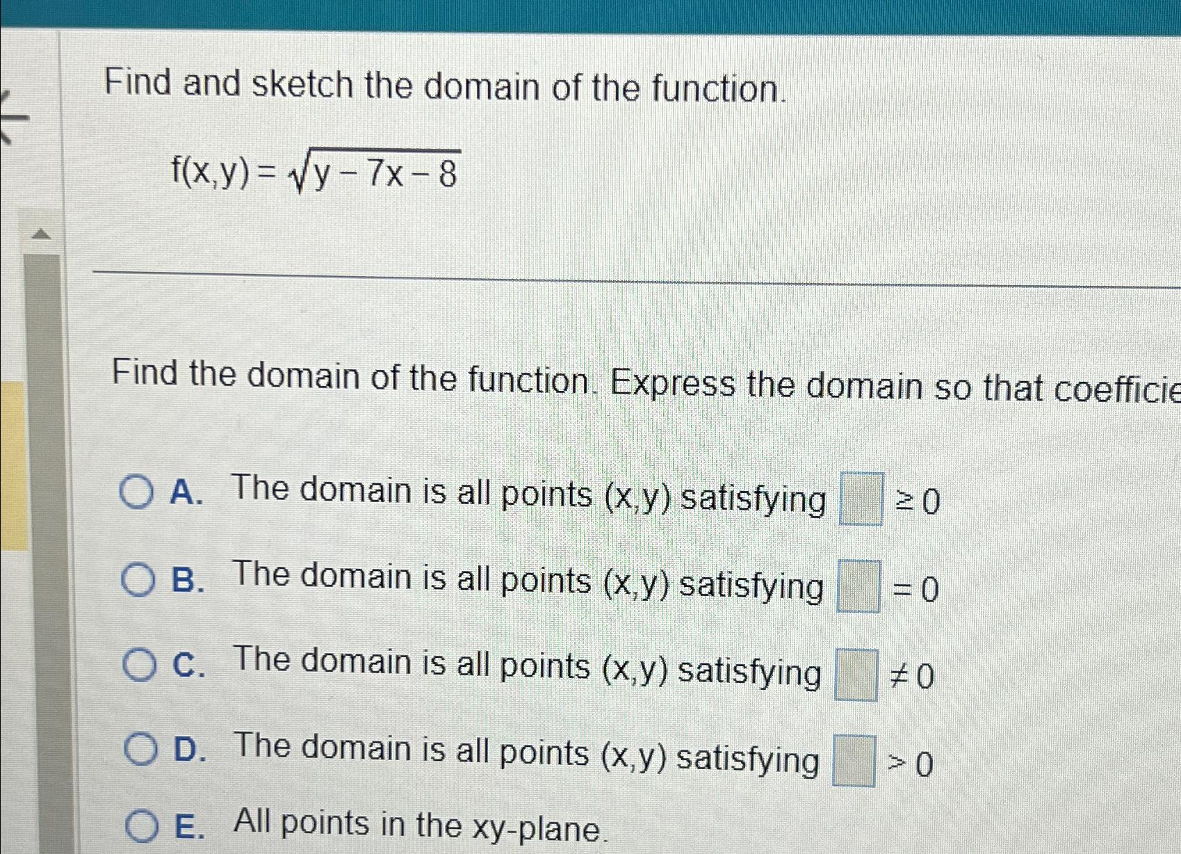 Solved Find and sketch the domain of the | Chegg.com