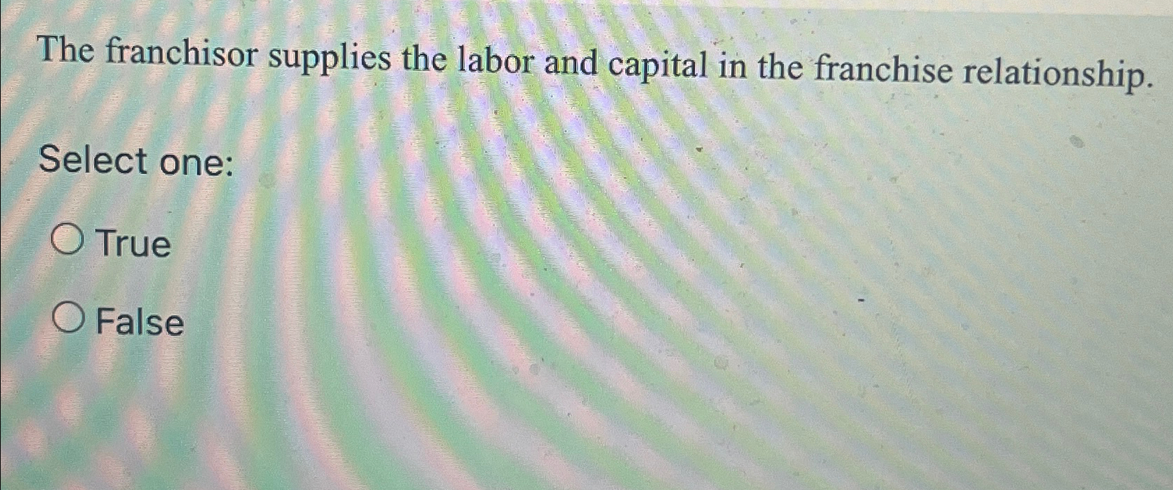 Solved The franchisor supplies the labor and capital in the | Chegg.com