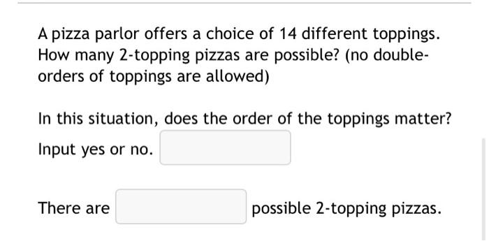 Solved A pizza parlor offers a choice of 14 different | Chegg.com