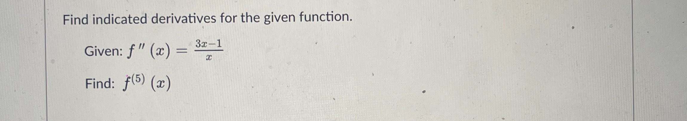 Solved Find indicated derivatives for the given | Chegg.com