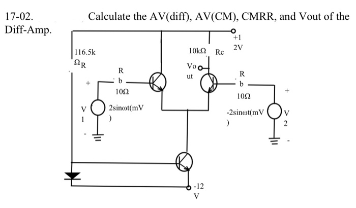 Solved Calculate the AV(diff), AV(CM), CMRR, and Vout of the | Chegg.com Solved Calculate the AV(diff), AV(CM), CMRR, and Vout of the | Chegg.com