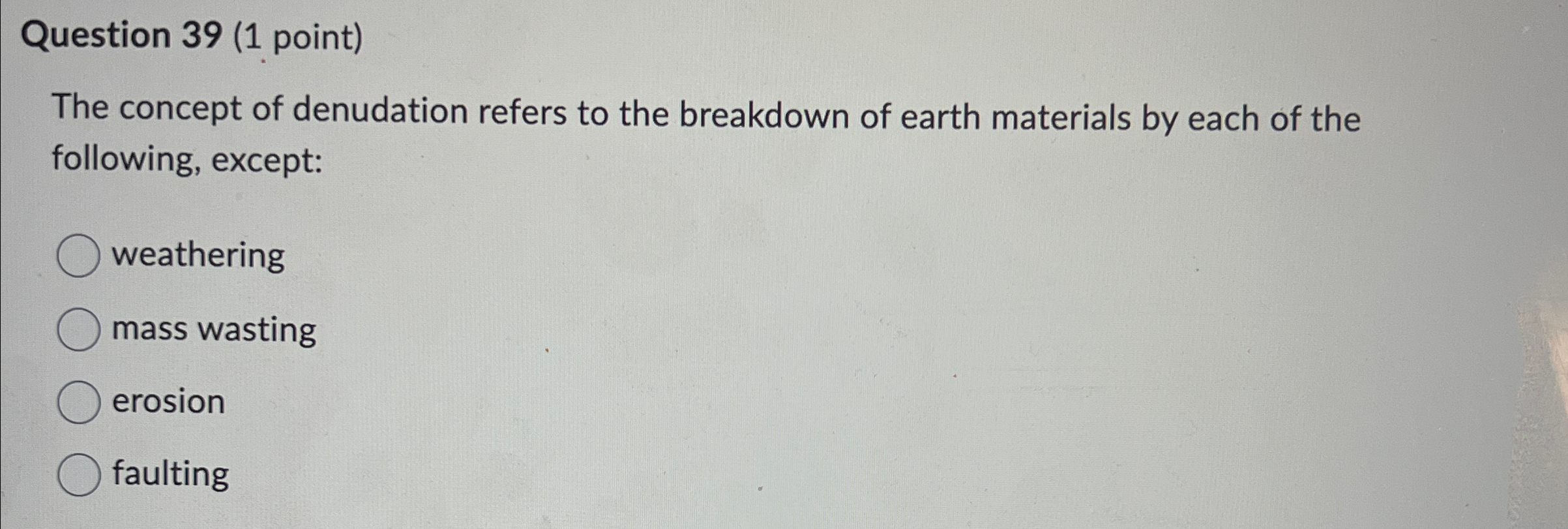 Solved Question 39 (1 point)The concept of denudation | Chegg.com Solved Question 39 (1 point)The concept of denudation | Chegg.com