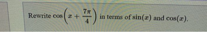 Solved Rewrite cos 2 + Rewrite cos(x + 7.) in terms of | Chegg.com