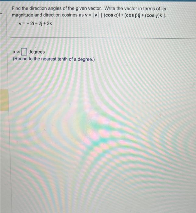 Solved Find the direction angles of the given vector. Write | Chegg.com