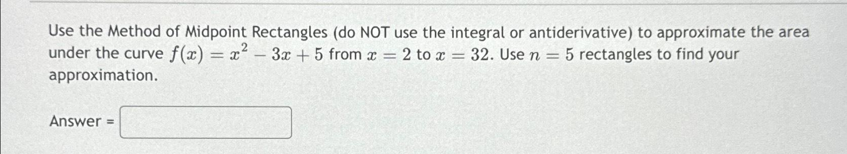 Solved Use the Method of Midpoint Rectangles (do NOT use the | Chegg.com