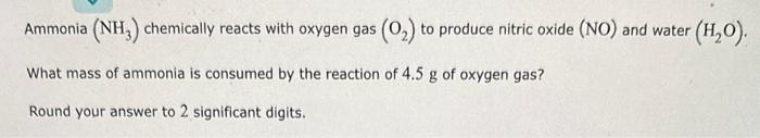 Solved Ammonia (NH3) chemically reacts with oxygen gas (O2) | Chegg.com