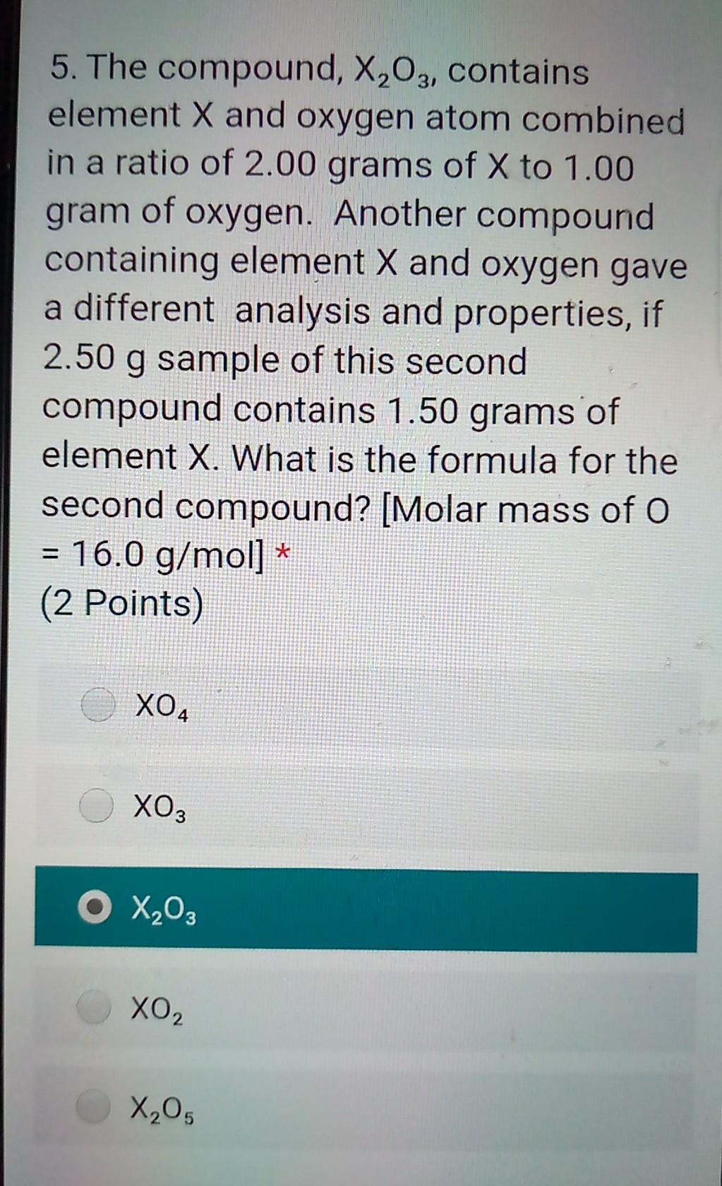 Solved 5. The compound, X,O3, contains element X and oxygen | Chegg.com