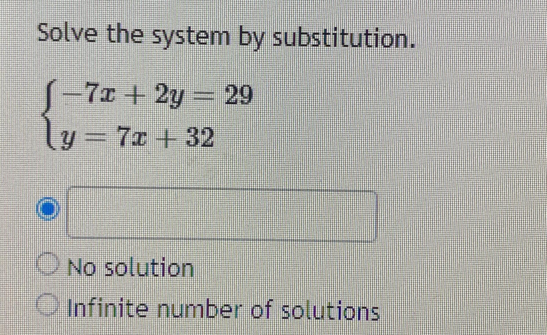 Solved Solve the system by substitution.-7x+2y=29y=7x+32No | Chegg.com