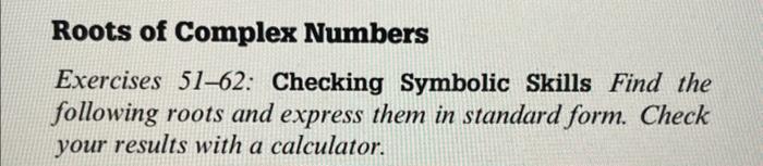 Solved Roots of Complex Numbers Exercises 51-62: Checking | Chegg.com