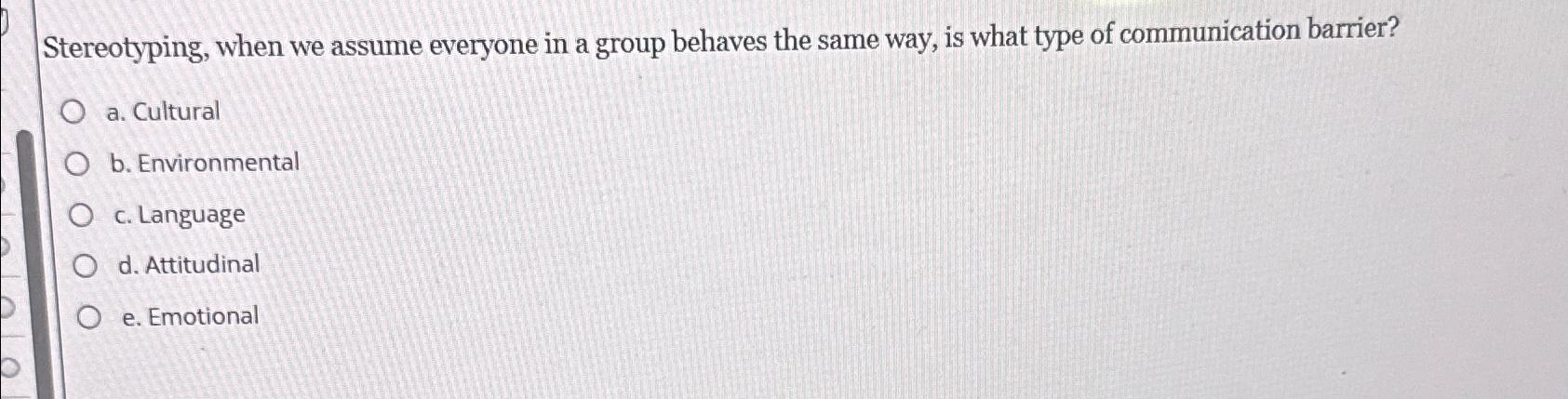 Solved Stereotyping, when we assume everyone in a group | Chegg.com