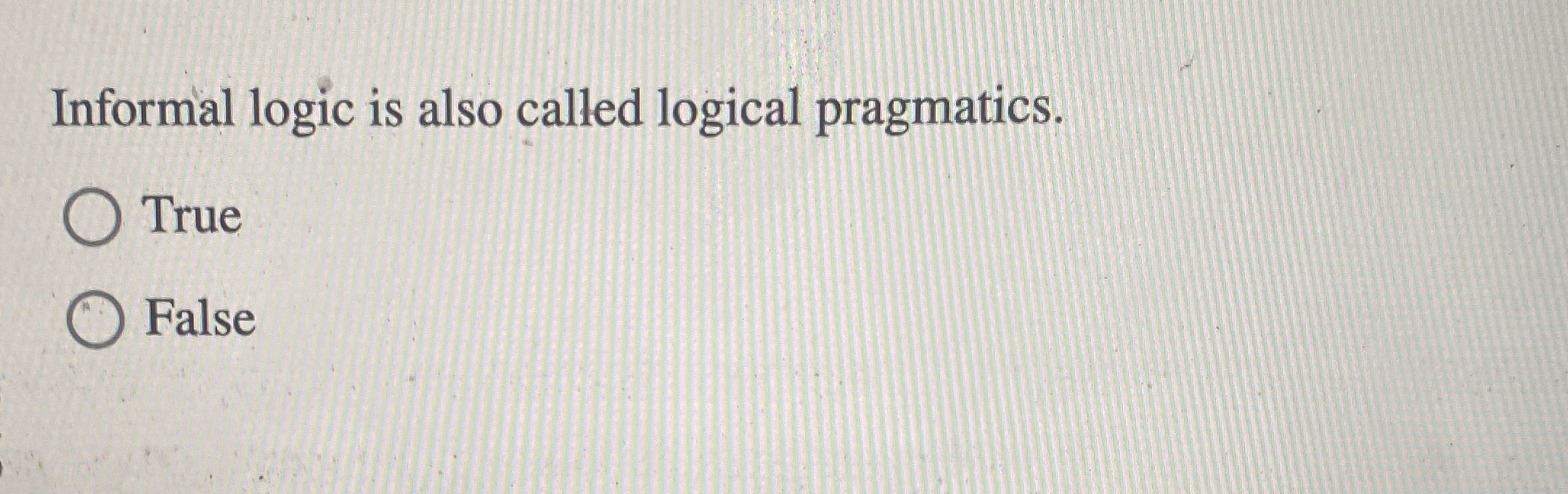 Solved Informal logic is also called logical | Chegg.com