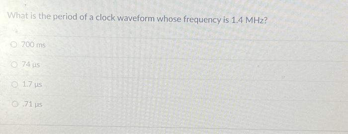 Solved What is the period of a clock waveform whose | Chegg.com