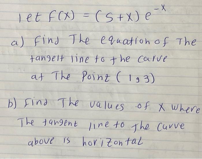 Solved let f(x)=(5+x)e−x a) find The equation of The tangelt | Chegg.com