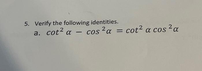 Solved cot2α−cos2α=cot2αcos2α | Chegg.com