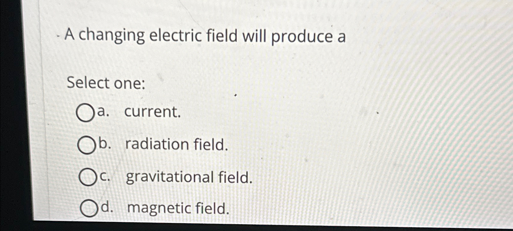 Solved A changing electric field will produce aSelect one:a. | Chegg.com