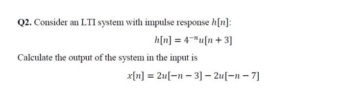 Solved Q2. ﻿Consider an ﻿LTI system with impulse response | Chegg.com