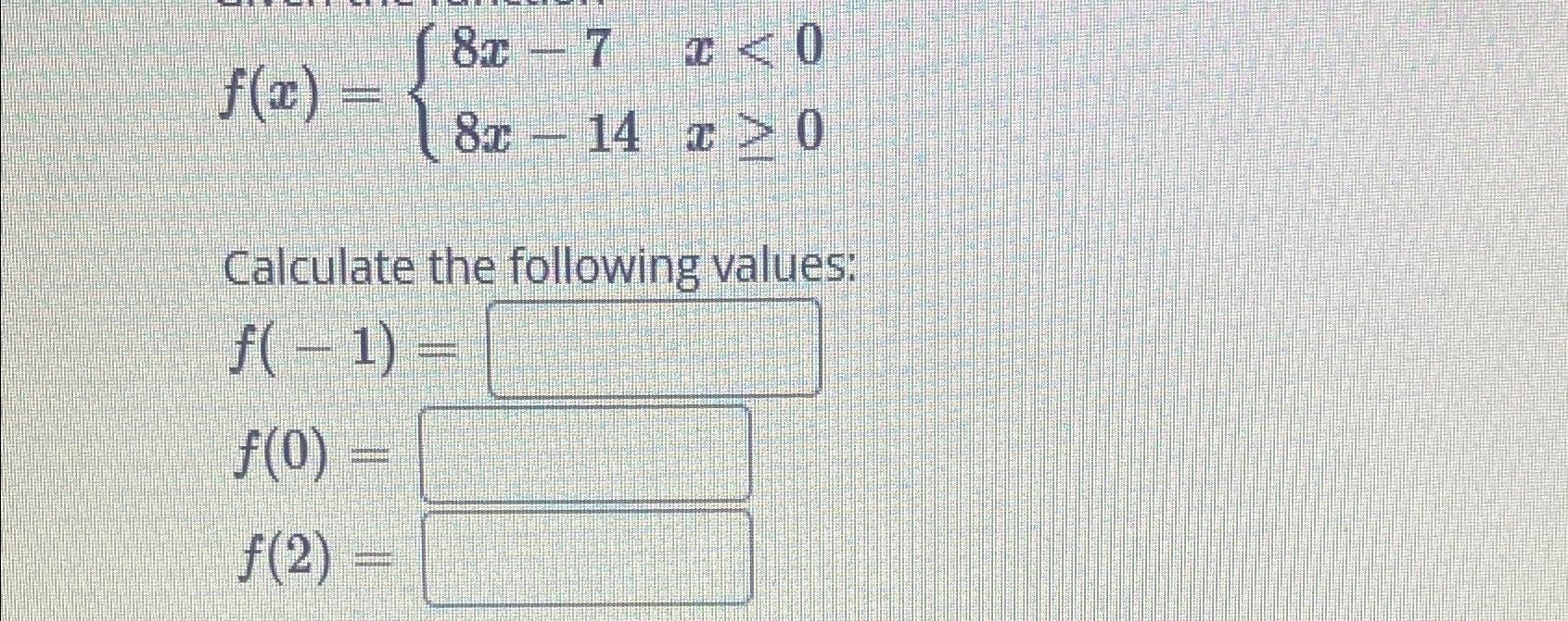 Solved f(x)={8x-7,x