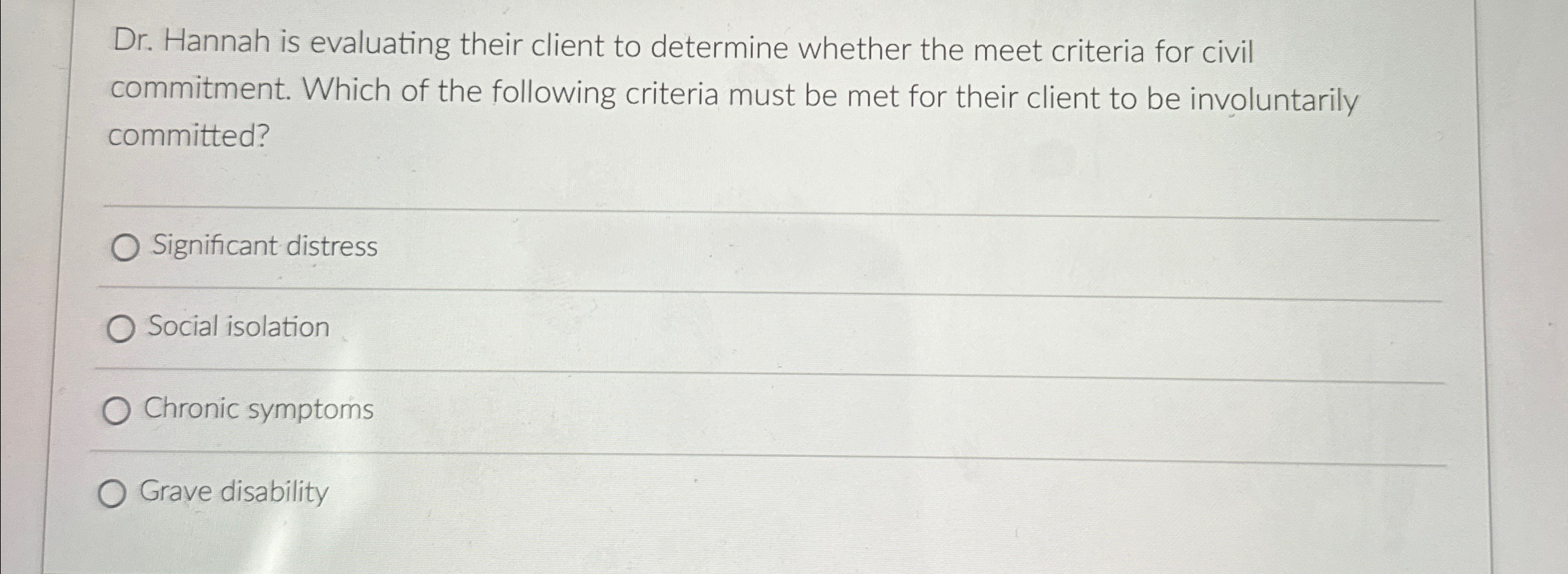 Solved Dr. ﻿Hannah is evaluating their client to determine | Chegg.com
