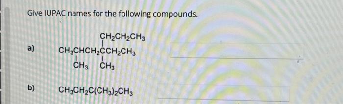 Solved Give IUPAC names for the following compounds. a) b) | Chegg.com