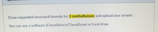 Solved Draw expanded structural formula for 2-methylbutane | Chegg.com