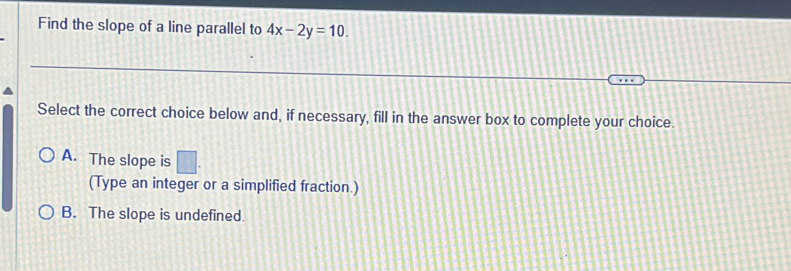 Solved Find the slope of a line parallel to 4x-2y=10.Select | Chegg.com