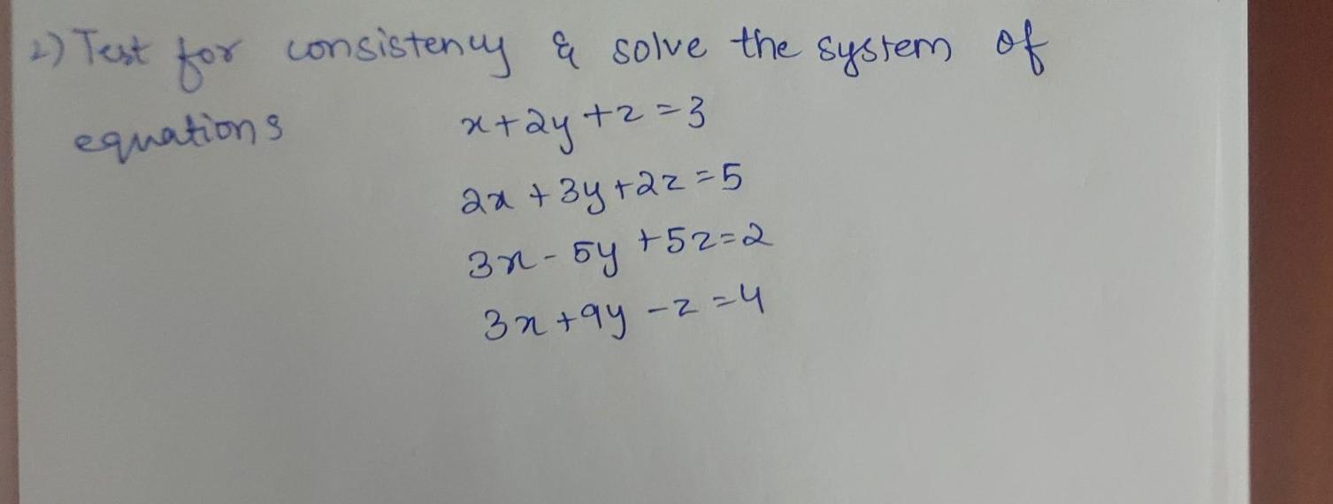 Solved 2) Test for consistency & solve the system of | Chegg.com