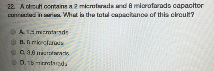 Solved 22. A circuit contains a 2 microfarads and 6 | Chegg.com