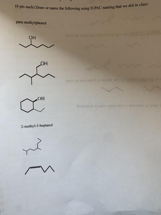 Solved (6 pts cach) Draw or name the following using IUPAC | Chegg.com Solved (6 pts cach) Draw or name the following using IUPAC | Chegg.com