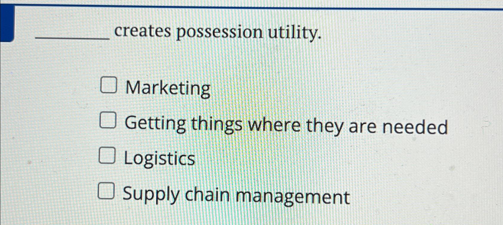 Solved creates possession utility.MarketingGetting things | Chegg.com