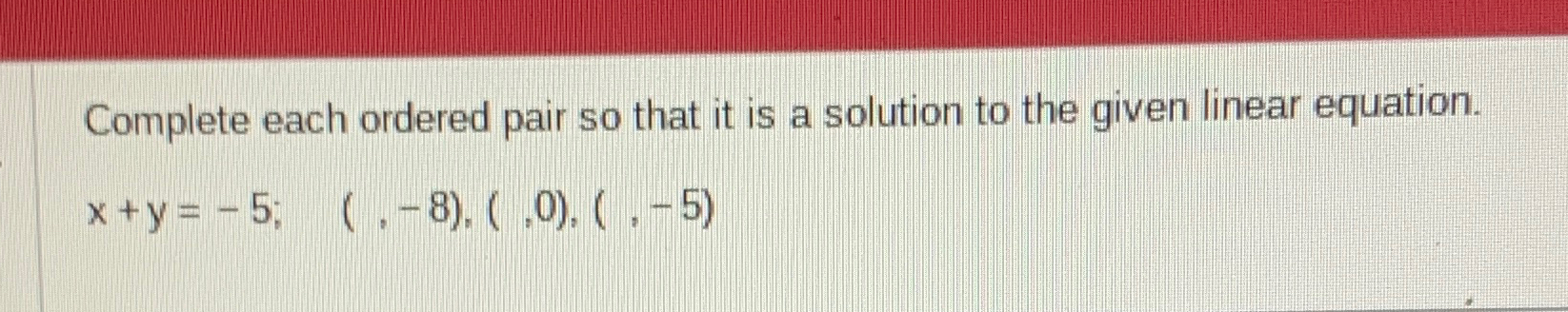 Solved Complete each ordered pair so that it is a solution | Chegg.com