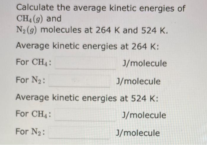 Solved Calculate the average kinetic energies of CH4(g) and | Chegg.com