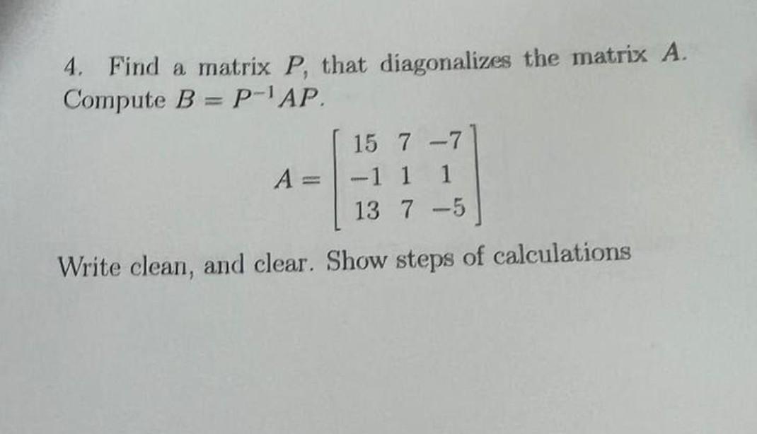 Solved 4. Find a matrix P, that diagonalizes the matrix A. | Chegg.com