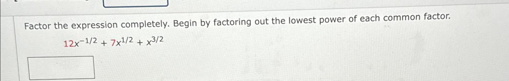 Solved Factor the expression completely. Begin by factoring | Chegg.com