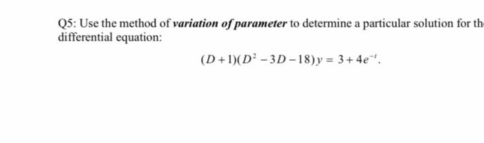 Solved Q5: Use the method of variation of parameter to | Chegg.com