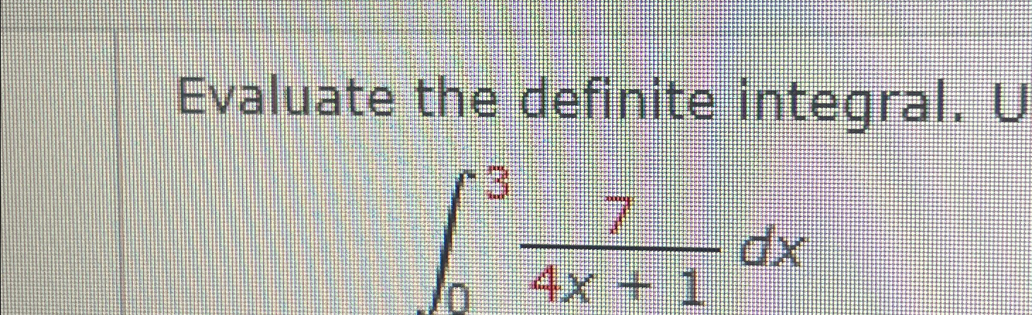 Solved Evaluate the definite integral.∫0374x+1dx | Chegg.com