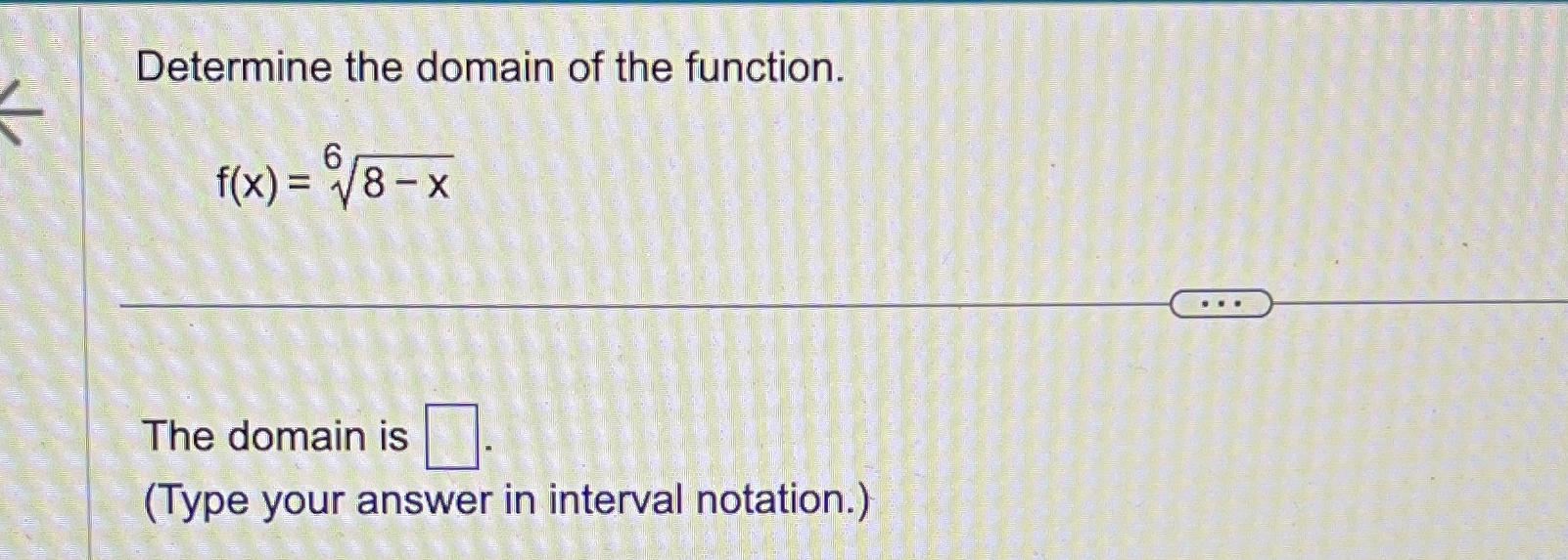 Solved Determine The Domain Of The Function F X 8 X6the