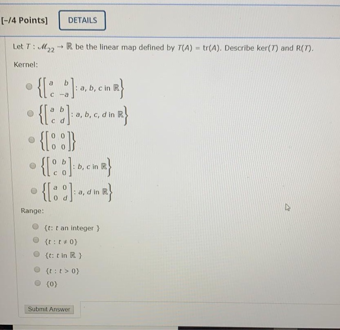 Solved [-14 Points] DETAILS Let T: M22 R be the linear map | Chegg.com