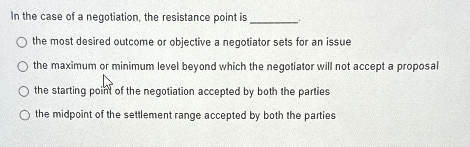 Solved In the case of a negotiation, the resistance point is | Chegg.com